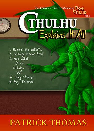 Cthulhu Explains It All: Dear Cthulhu Volume 6 by Patrick Thomas ...