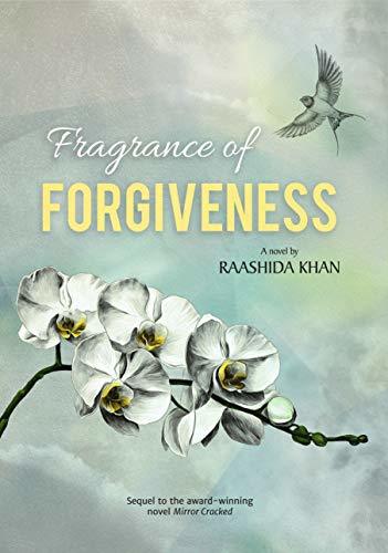 Fragrance of Forgiveness by Raashida Khan | Goodreads