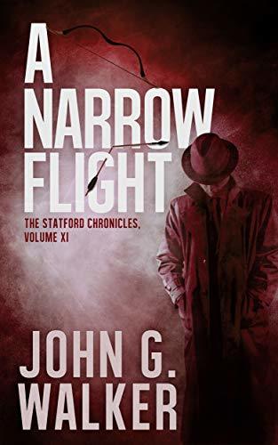A Narrow Flight (The Statford Chronicles #11) by John G. Walker | Goodreads