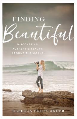 Finding Beautiful: Discovering Authentic Beauty around the World by ...