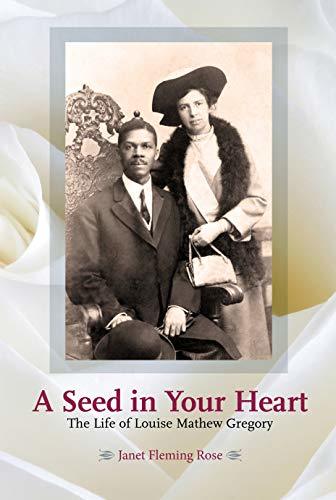 A Seed in Your Heart - The Life of Louise Mathew Gregory by Janet ...