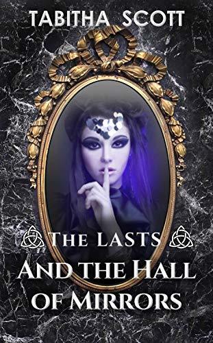 The Lasts and the Hall of Mirrors by Tabitha Scott | Goodreads