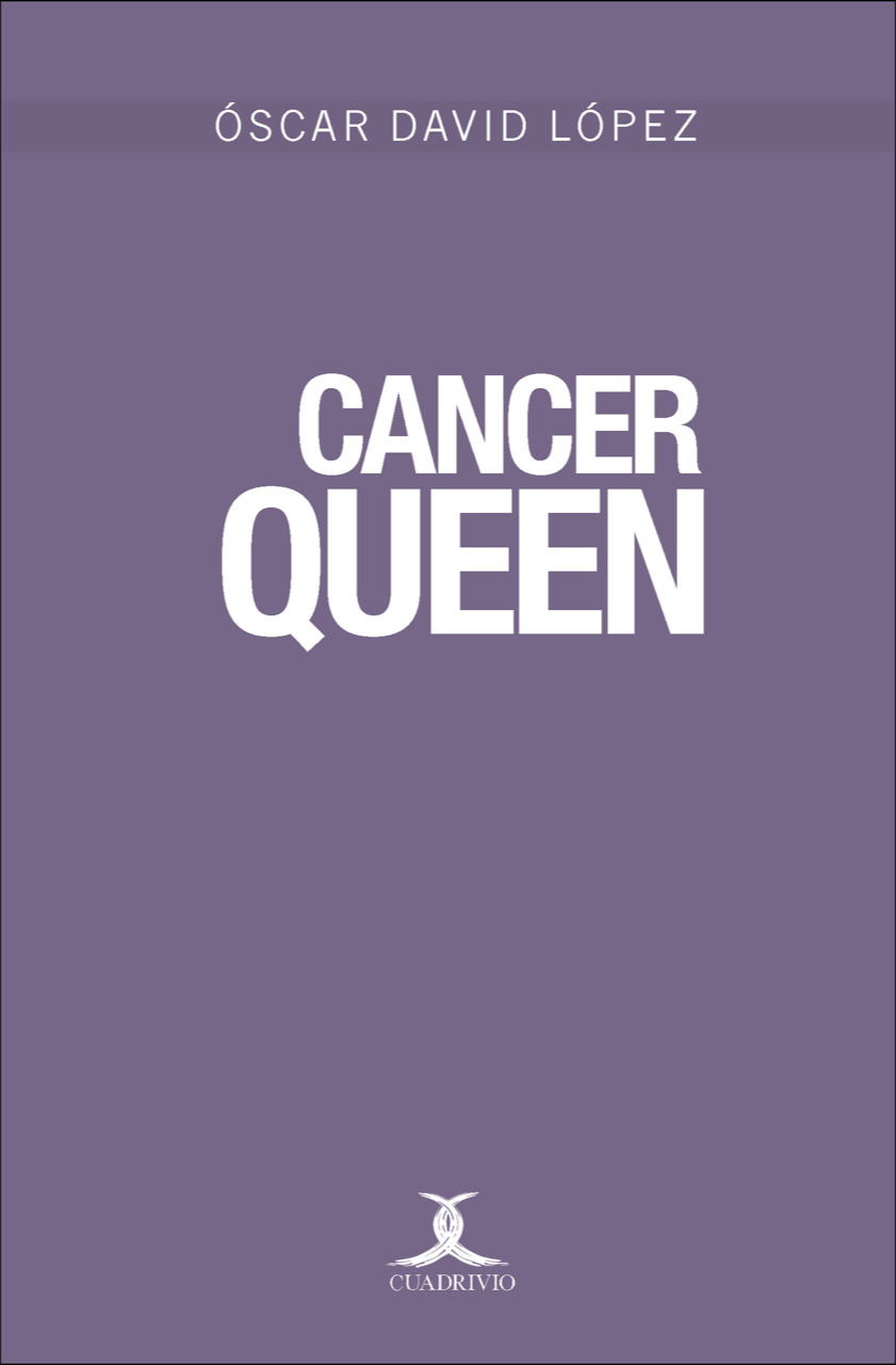 Cancer Queen by Oscar David López | Goodreads