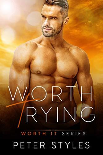 Worth Trying (Worth It, #1) by Peter Styles | Goodreads