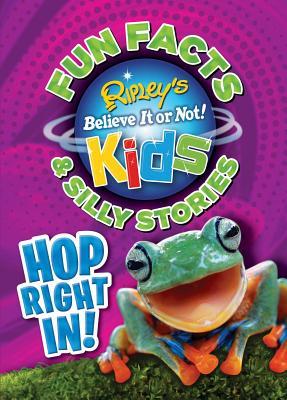 Ripley's Fun Facts & Silly Stories: HOP RIGHT IN! by Ripley ...