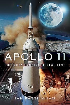 Apollo 11: The Moon Landing in Real Time by Ian Passingham | Goodreads