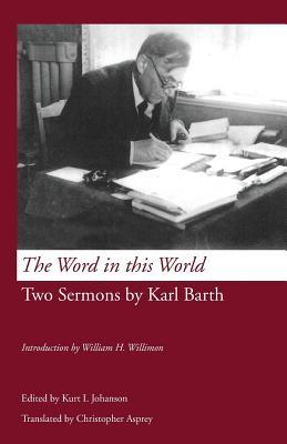 The Word in this World: Two Sermons by Karl Barth by Karl Barth | Goodreads