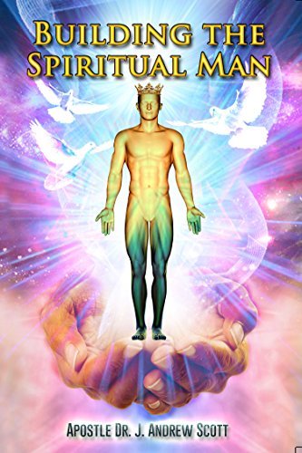 Building the Spiritual Man by J. Andrew Scott | Goodreads