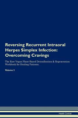 Reversing Recurrent Intraoral Herpes Simplex Infection: Overcoming ...