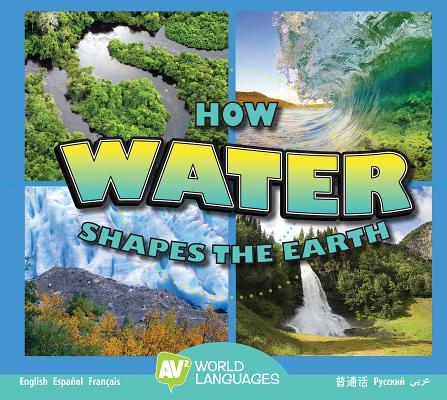 How Water Shapes the Earth (World Languages) by Jared Siemens | Goodreads
