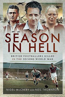 Season in Hell: British Footballers Killed in the Second World War by ...