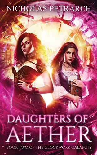 Daughters of Aether: Book Two of the Clockwork Calamity by Nicholas ...