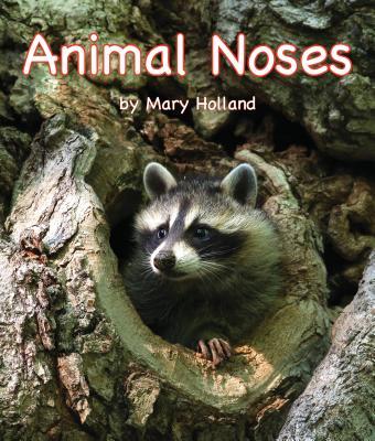 Animal Noses (Animal Anatomy & Adaptations) by Mary Holland | Goodreads