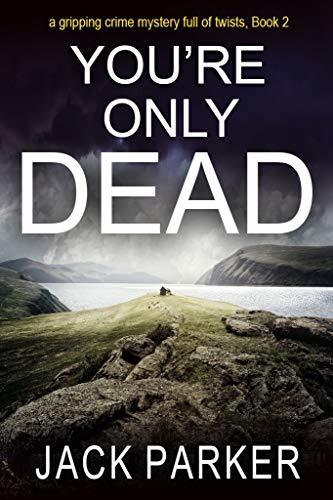You're Only Dead (Kurt Gabler #2) by Jack Parker | Goodreads