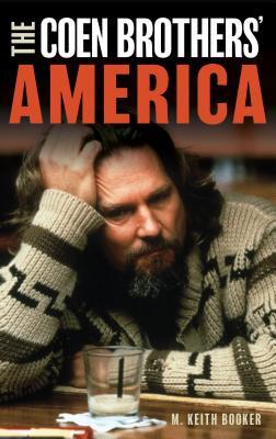 The Coen Brothers' America by M. Keith Booker | Goodreads