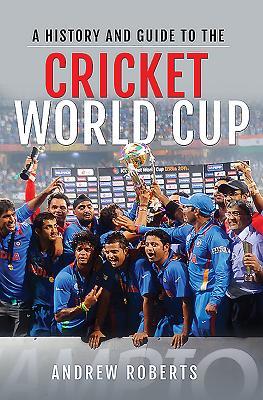 A History & Guide to the Cricket World Cup by Andrew Roberts | Goodreads