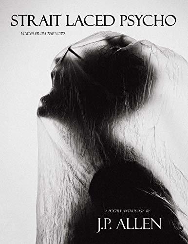 Strait Laced Psycho: Voices from the void by J.P. Allen | Goodreads