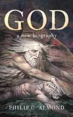 God: A New Biography by Philip C. Almond | Goodreads
