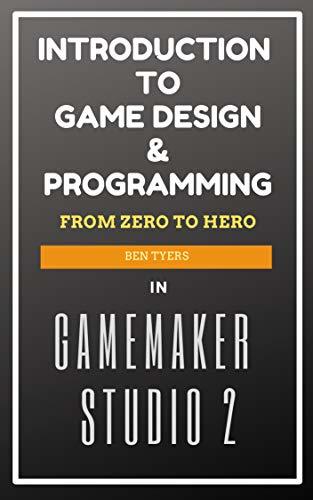 Introduction To Game Design & Programming in GameMaker Studio 2 by Ben ...