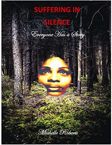 Suffering In Silence: Everyone Has A story by Michelle L. Roberts ...