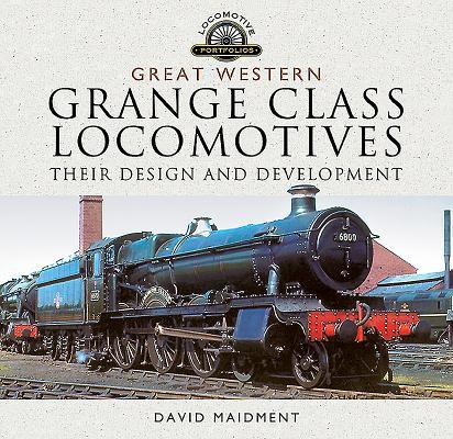Great Western, Grange Class Locomotives: Their Design and Development ...