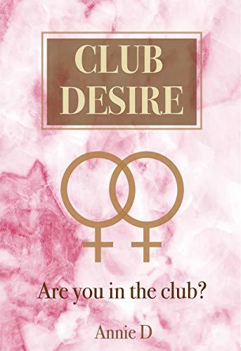 Club Desire by Annie D | Goodreads