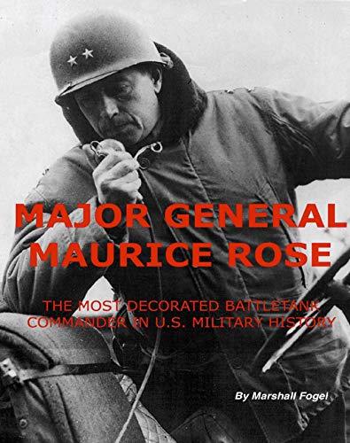 HARD COVER- Major General Maurice Rose, The Most Decorated Battletank ...