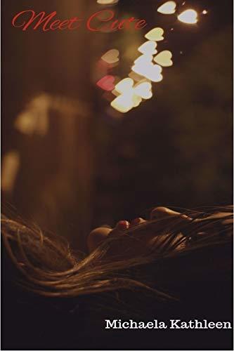 Meet Cute by Michaela Kathleen | Goodreads
