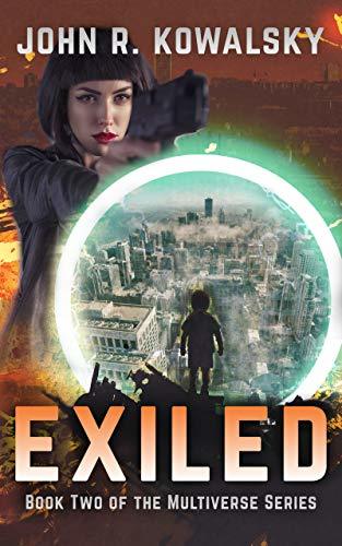 Exiled: Book Two of the Multiverse Series by John R. Kowalsky | Goodreads