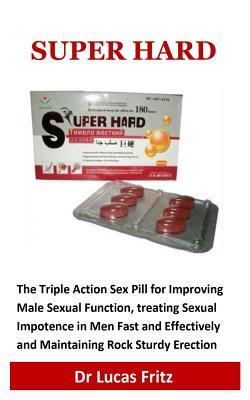 Super Hard: The Triple Action Sex Pill for Improving Male Sexual ...