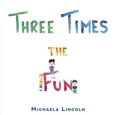 Three Times the Fun by Michaela Lincoln | Goodreads