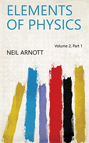 Elements of Physics Volume 2, Part 1 by Neil Arnott | Goodreads