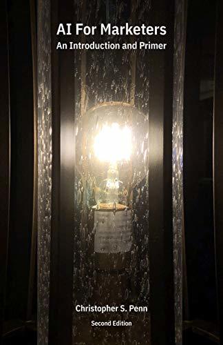 AI for Marketers: An Introduction and Primer by Christopher S. Penn ...