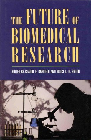 The Future of Biomedical Research by Claude E. Barfield | Goodreads