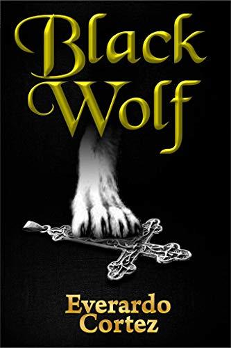 Black Wolf (BW Serie nº 1) by Everardo Cortez Sanchez | Goodreads