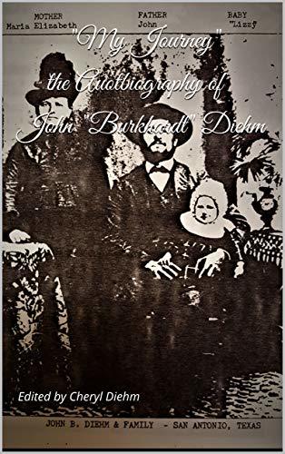 "My Journey" the Auotbiography of John "Burkhardt" Diehm by Cheryl ...