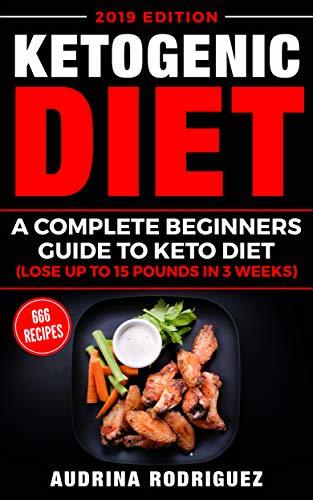 Ketogenic Diet: A Complete Beginners Guide to Keto Diet by Audrina ...