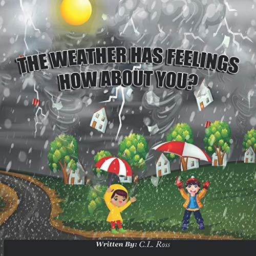 The Weather Has Feelings: How About You? by C.L. Ross | Goodreads