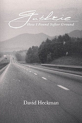 Guthrie: How I Found Softer Ground by David Donald Heckman | Goodreads