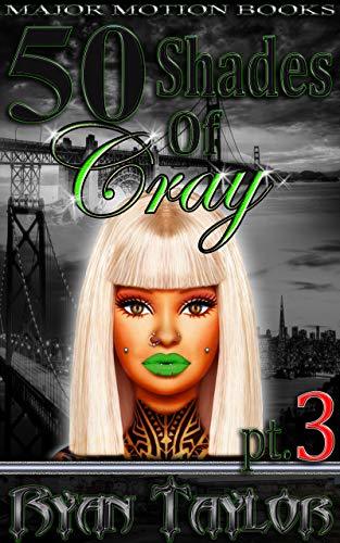 50 Shades Of Cray Pt. 3 by Ryan Taylor | Goodreads