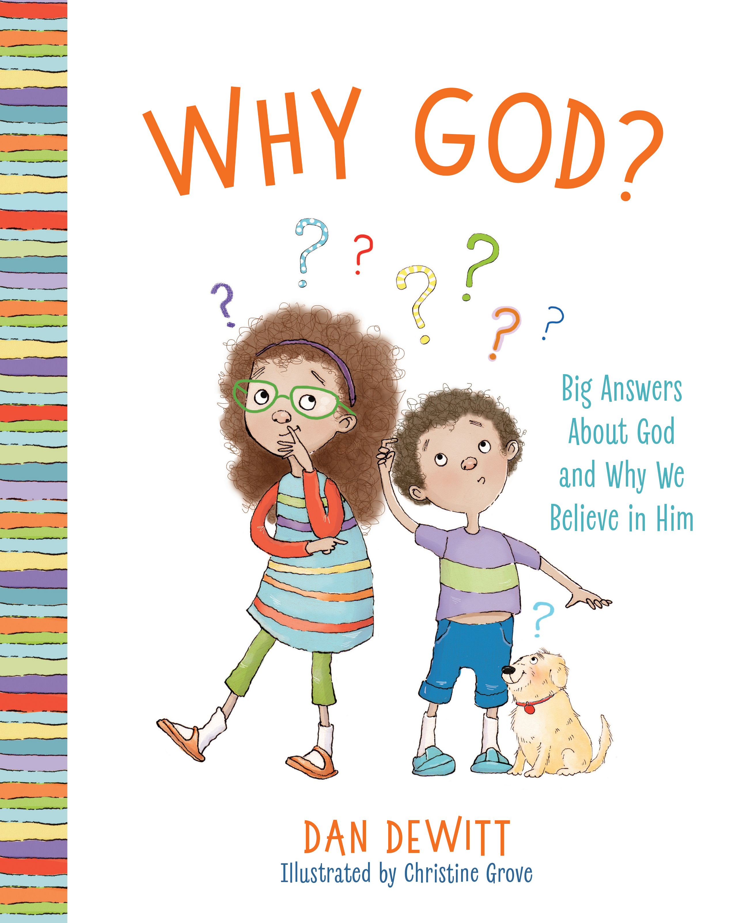 Why God?: Big Answers About God and Why We Believe in Him by Dan DeWitt ...