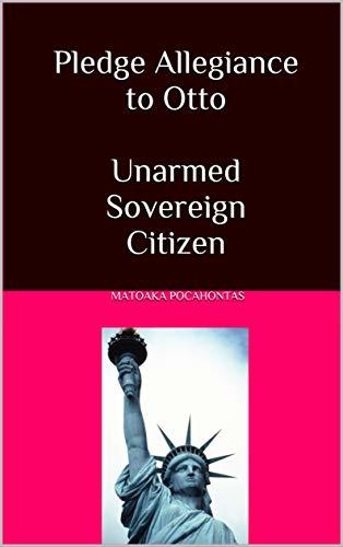 Pledge Allegiance to the Unarmed Sovereign Citizen: Pledge Allegiance ...