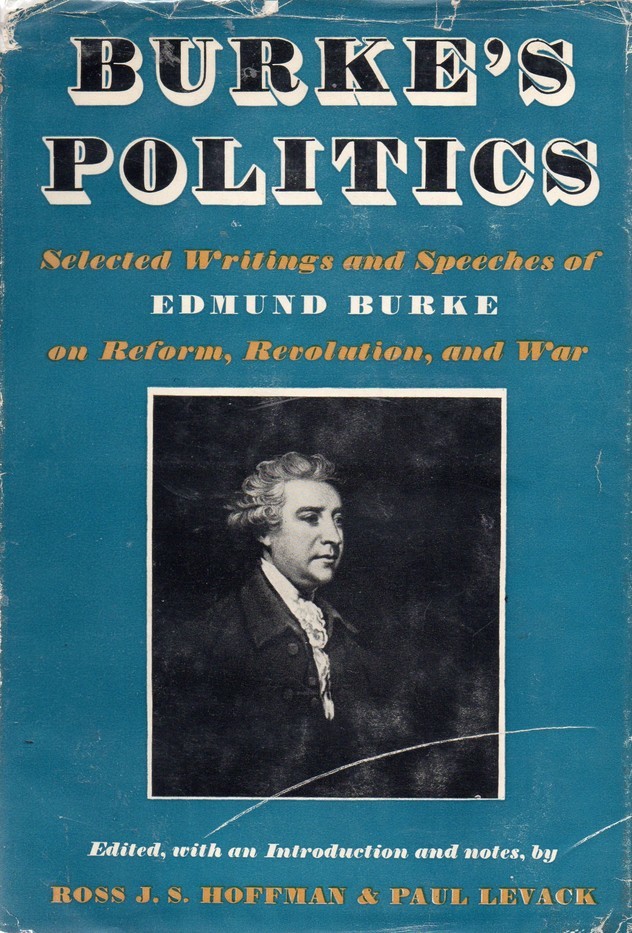 Burke's Politics: Selected Writings and Speeches on Reform, Revolution and War by Edmund Burke ...