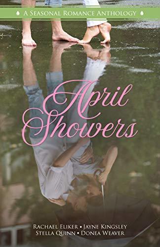 April Showers: A Seasonal Romance Anthology by Rachael Eliker | Goodreads