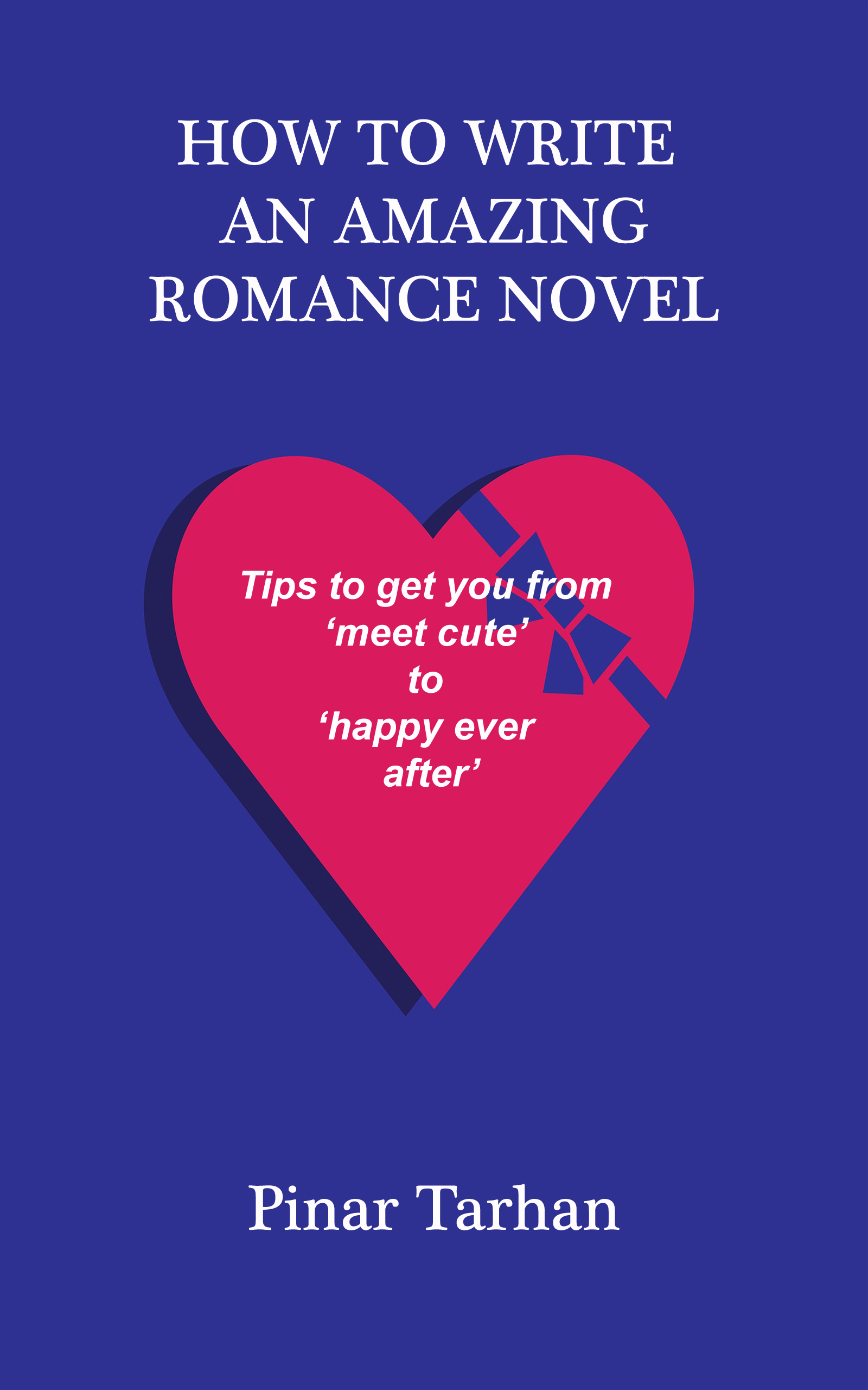 How to Write An Amazing Romance Novel: Tips to Get You from "Meet Cute ...