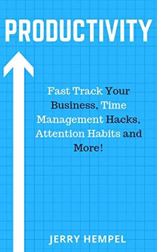 Productivity: Fast Track Your Business, Time Management Hacks ...