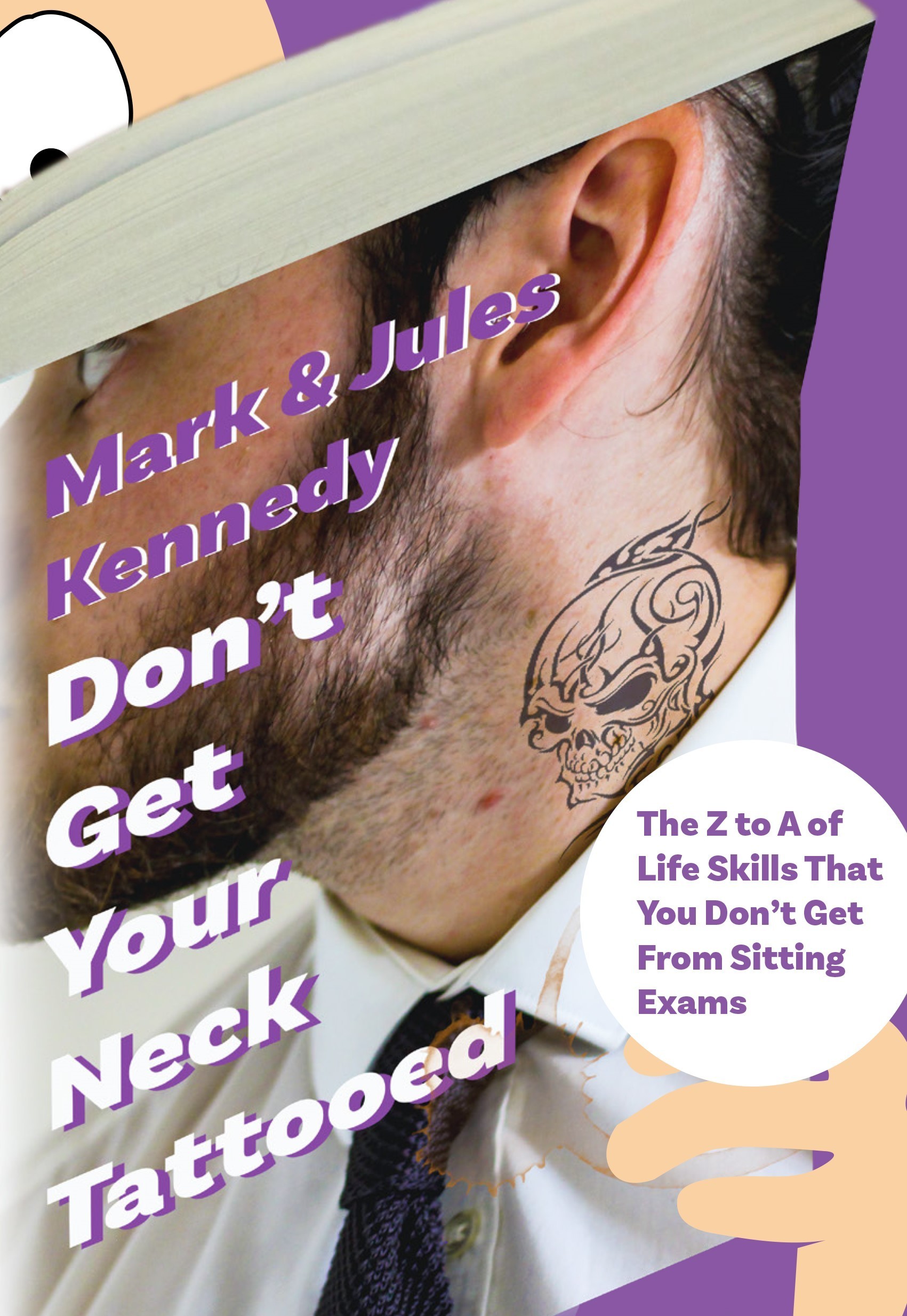 Don't Get Your Neck Tattooed: The Z to A of Life Skills You Don't Get ...