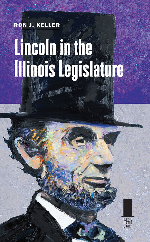Lincoln in the Illinois Legislature by Ron J. Keller | Goodreads