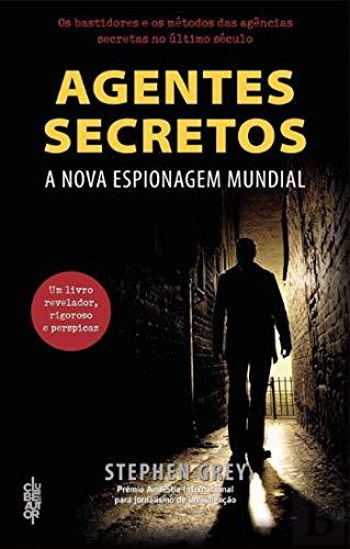 Agentes Secretos A nova espionagem mundial by Stephen Grey | Goodreads