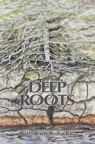 Deep Roots by Kathleen Tudor | Goodreads
